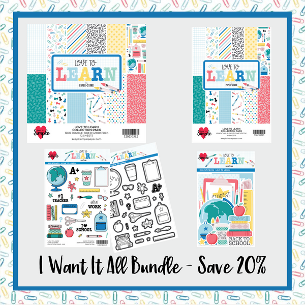 Bundle - Love To Learn - I Want It All - Keep It Simple Paper Crafts
