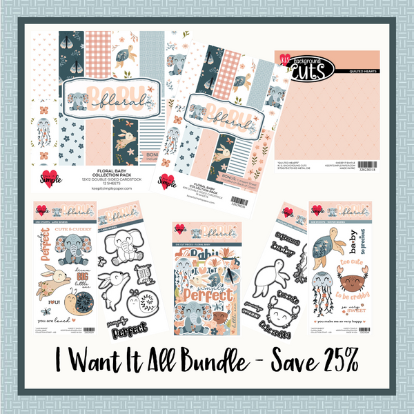 Bundle - Floral Baby - I Want It All 25% Off - Keep It Simple Paper Crafts